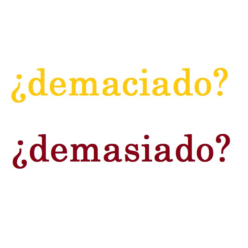 demasiado