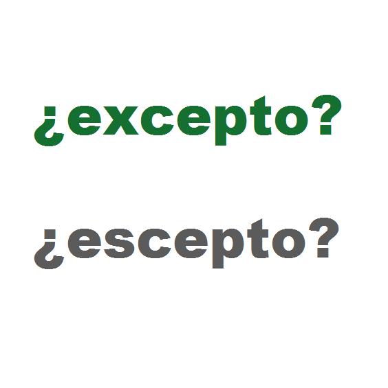 Cómo se escribe excepto o escepto