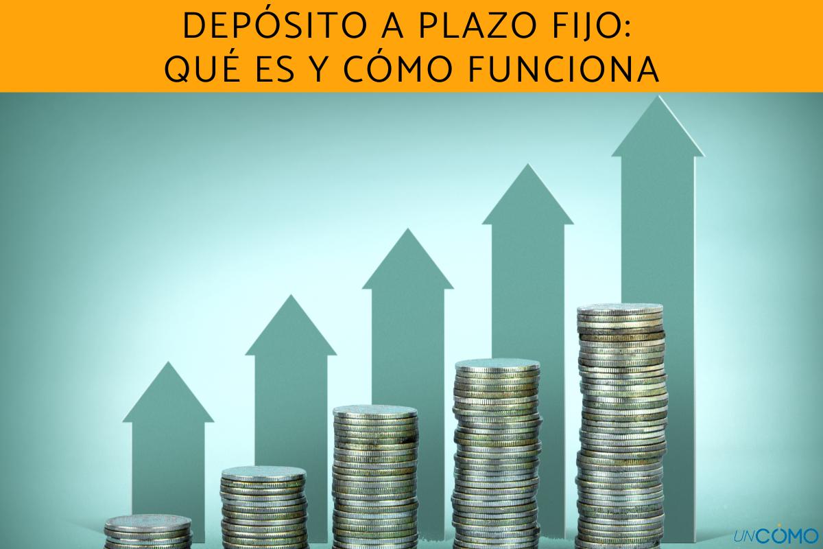 Depósito a plazo fijo: qué es y cómo funciona - ¡Descubre cuáles son sus ventajas y sus desventajas!