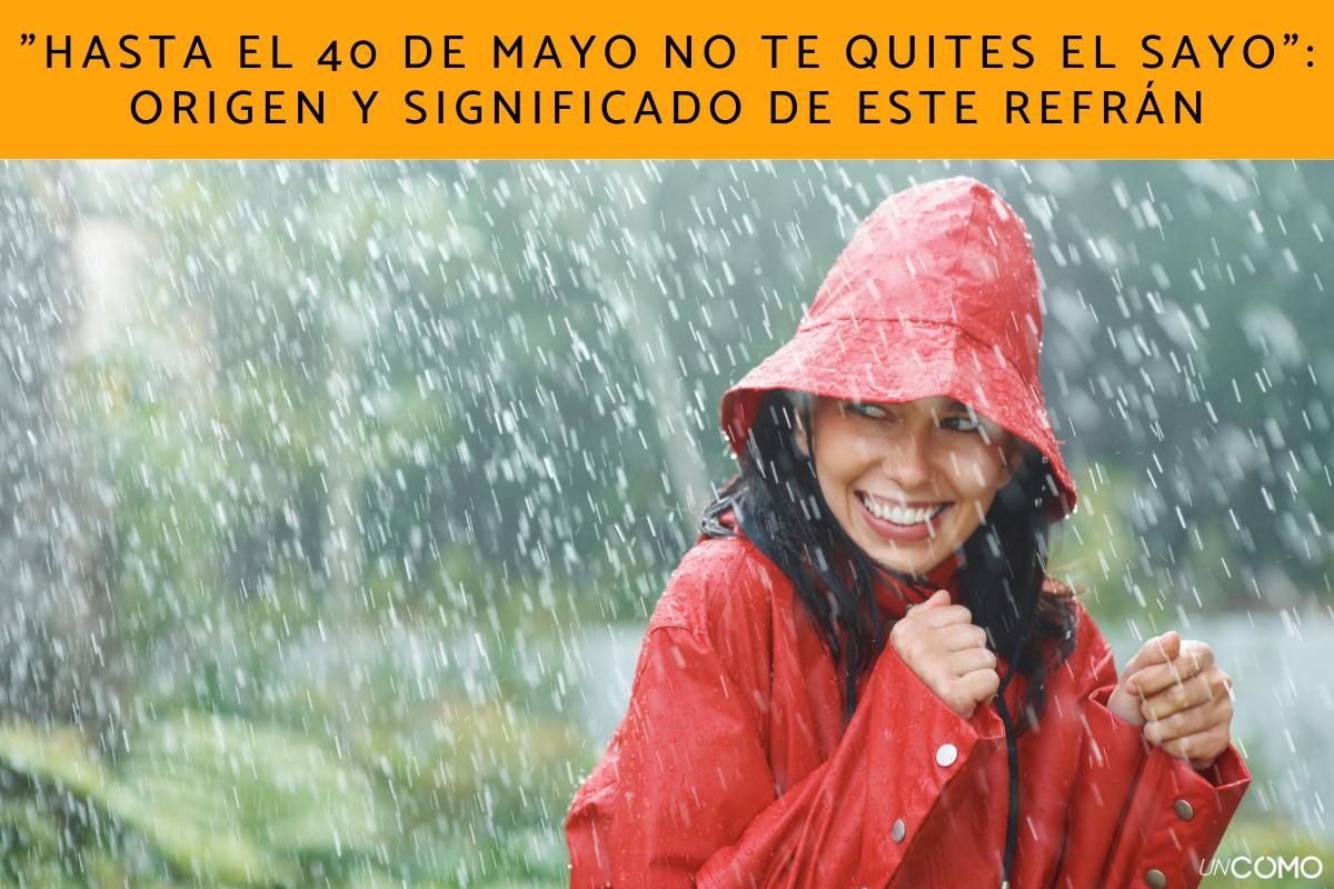 Hasta el 40 de mayo no te quites el sayo: origen y significado de este ...