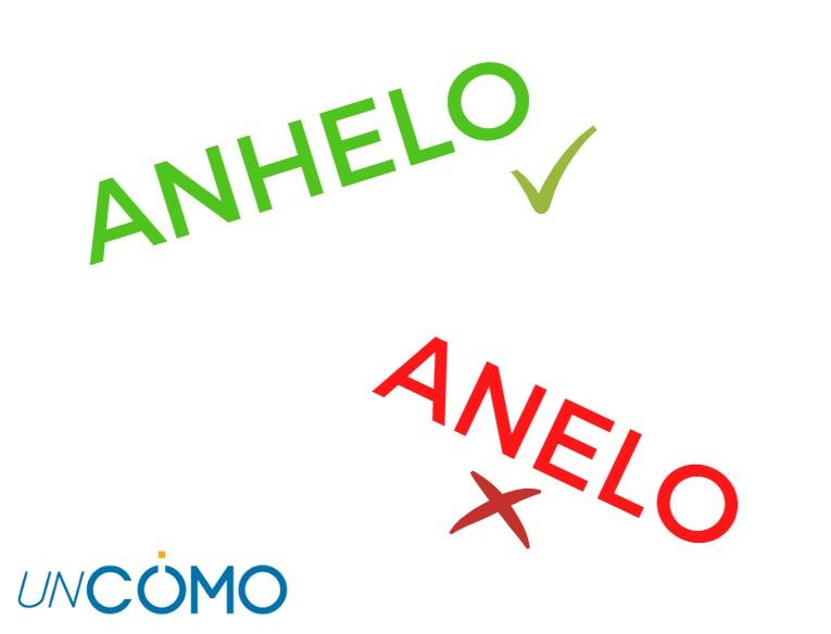 Cómo se Escribe ANHELO o ANELO - ¿Cuál es Correcto?