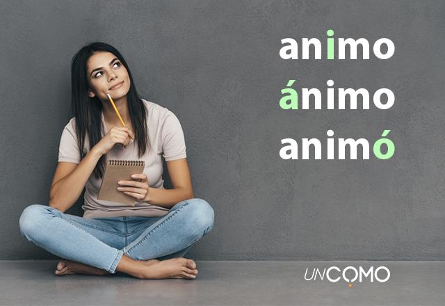 Cómo se escribe animo, ánimo o animó - todas son correctas