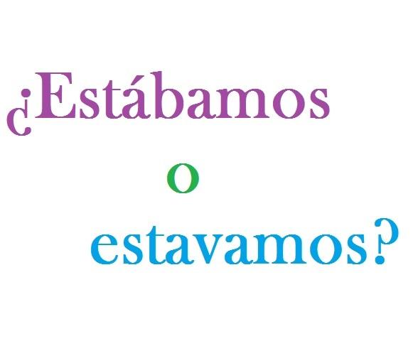 Cómo se escribe estábamos o estavamos