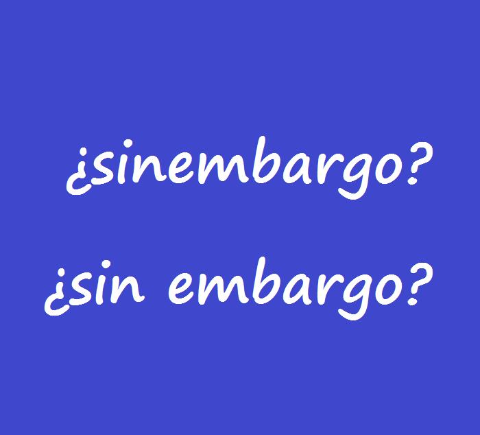 Cómo se escribe sinembargo o sin embargo