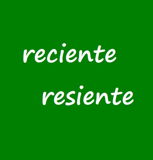 Cuál es la diferencia ente reciente y resiente