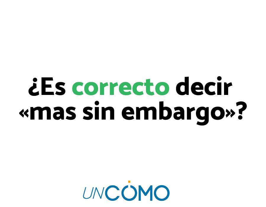 ¿Es correcto decir mas sin embargo? - Normas, Ejemplos y Sinónimos